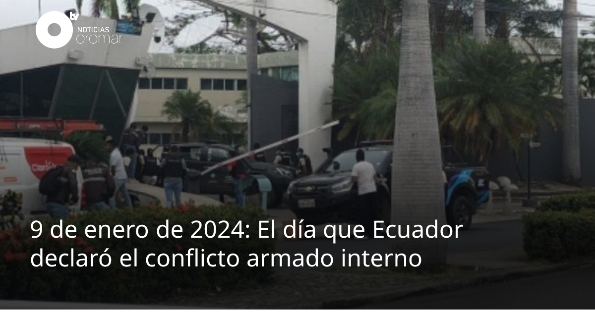 9 de enero de 2024: El día que Ecuador declaró el conflicto armado ...