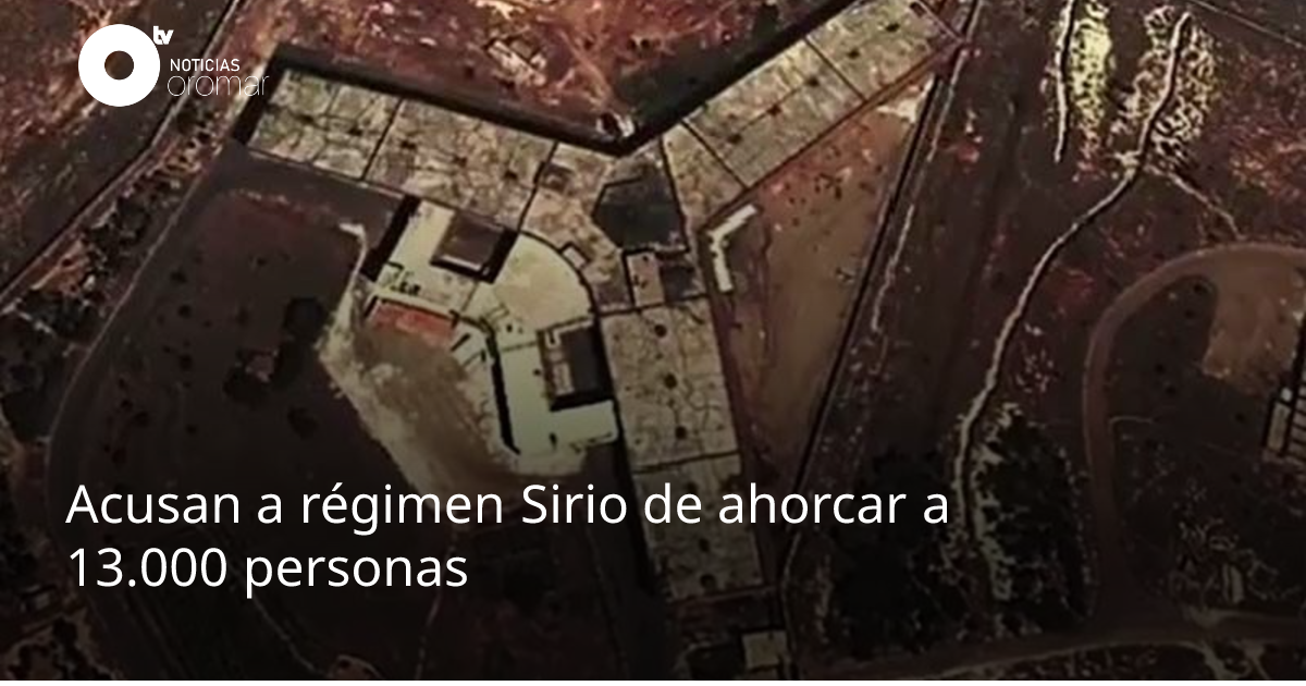 Acusan a régimen Sirio de ahorcar a 13.000 personas | Noticias Oromar
