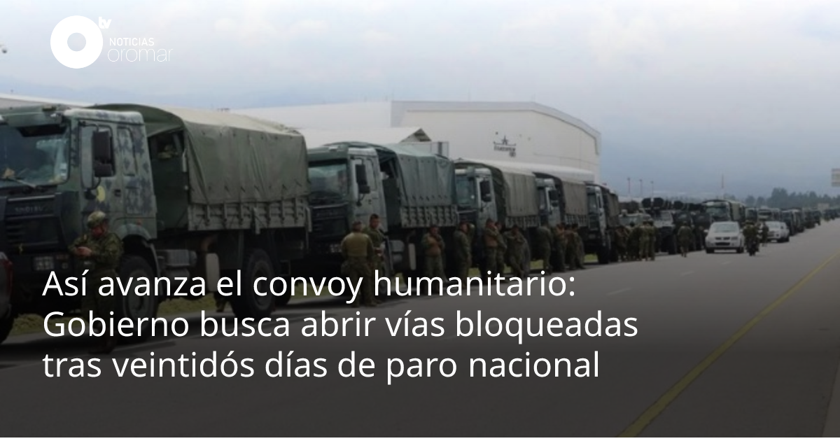 Así avanza el convoy humanitario: Gobierno busca abrir vías bloqueadas ...