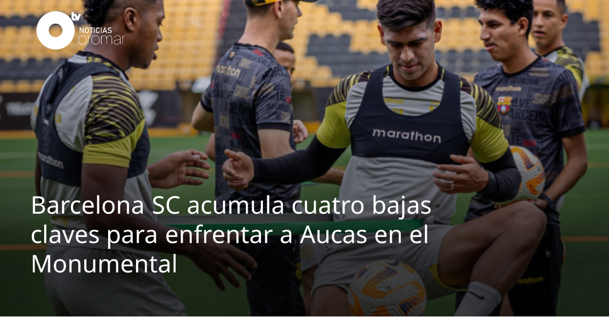 Barcelona SC acumula cuatro bajas claves para enfrentar a Aucas en el ...