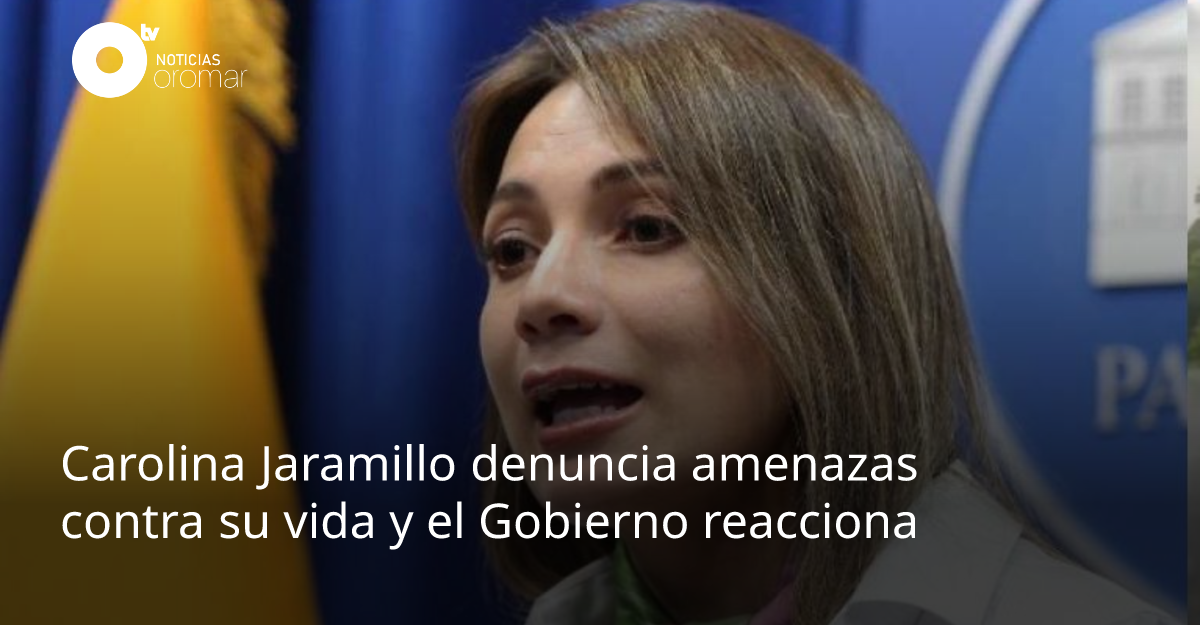 Carolina Jaramillo denuncia amenazas contra su vida y el Gobierno reacciona