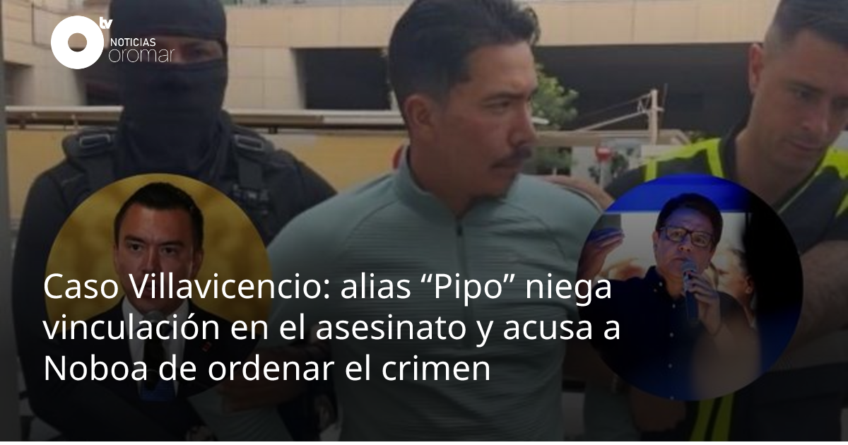 Caso Villavicencio: alias “Pipo” niega vinculación en el asesinato y ...