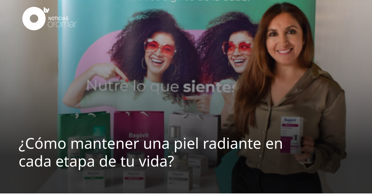 ¿Cómo mantener una piel radiante en cada etapa de tu vida?