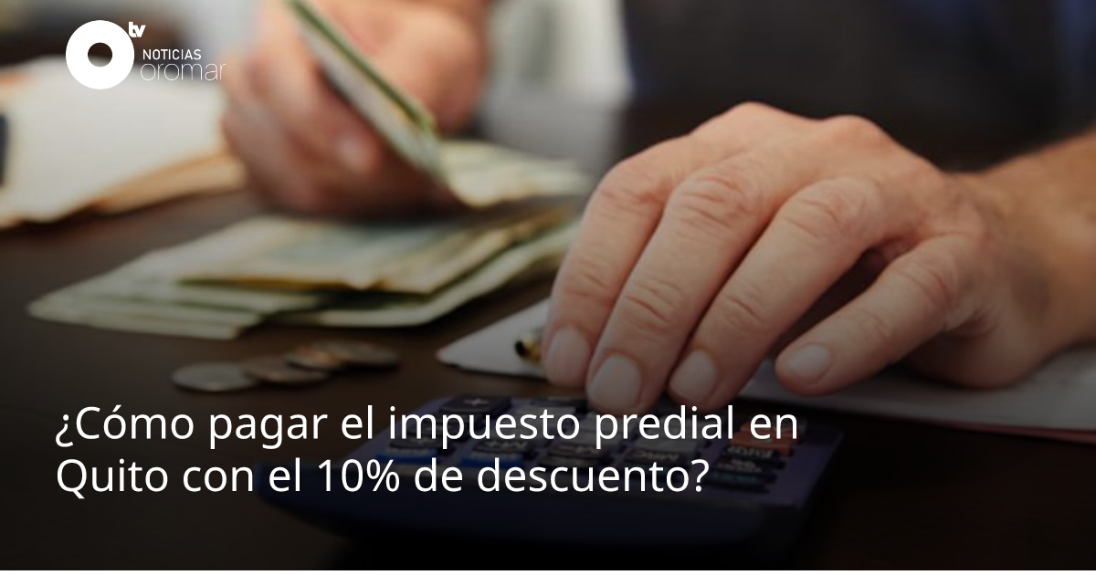 ¿Cómo pagar el impuesto predial en Quito con el 10% de descuento?