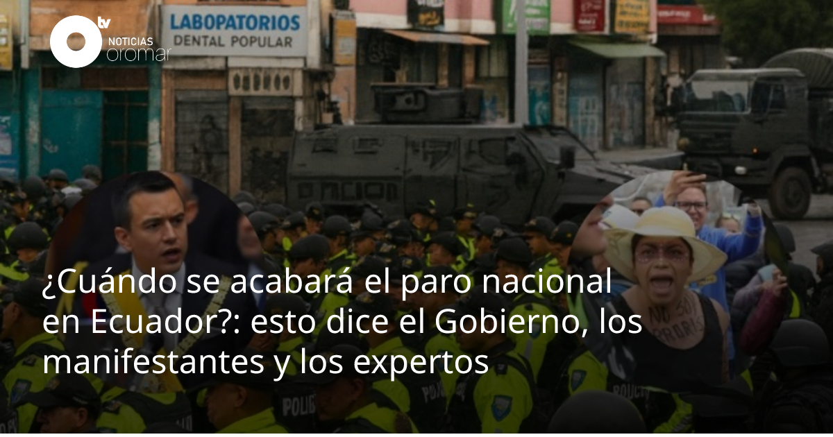 ¿Cuándo se acabará el paro nacional en Ecuador?: esto dice el Gobierno ...