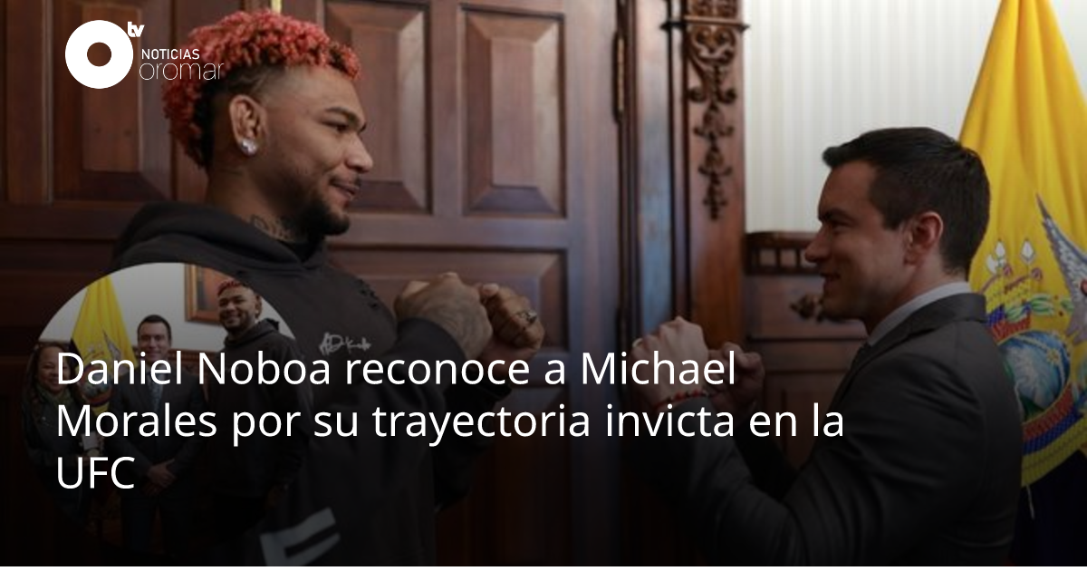 Daniel Noboa reconoce a Michael Morales por su trayectoria invicta en ...