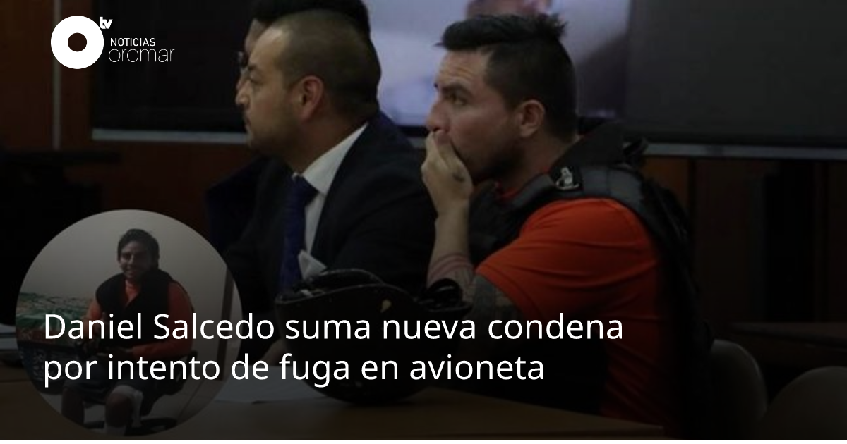 Daniel Salcedo suma nueva condena por intento de fuga en avioneta