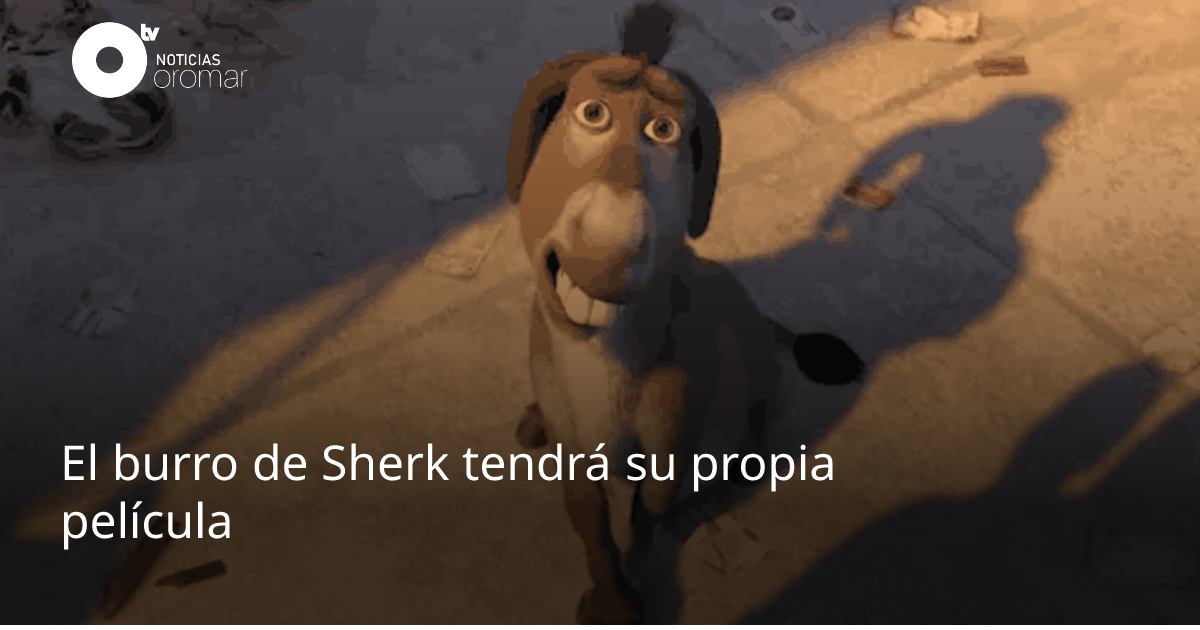 El burro de Sherk tendrá su propia película | Noticias Oromar