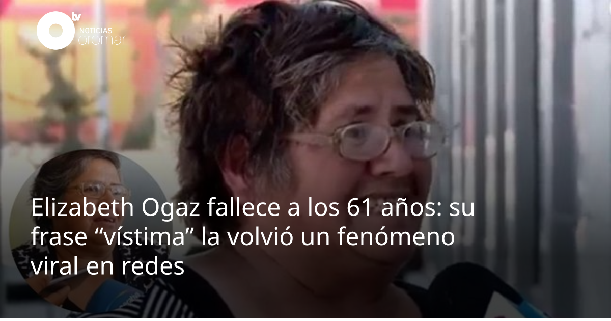 Elizabeth Ogaz fallece a los 61 años: su frase “vístima” la volvió un fenómeno viral en redes