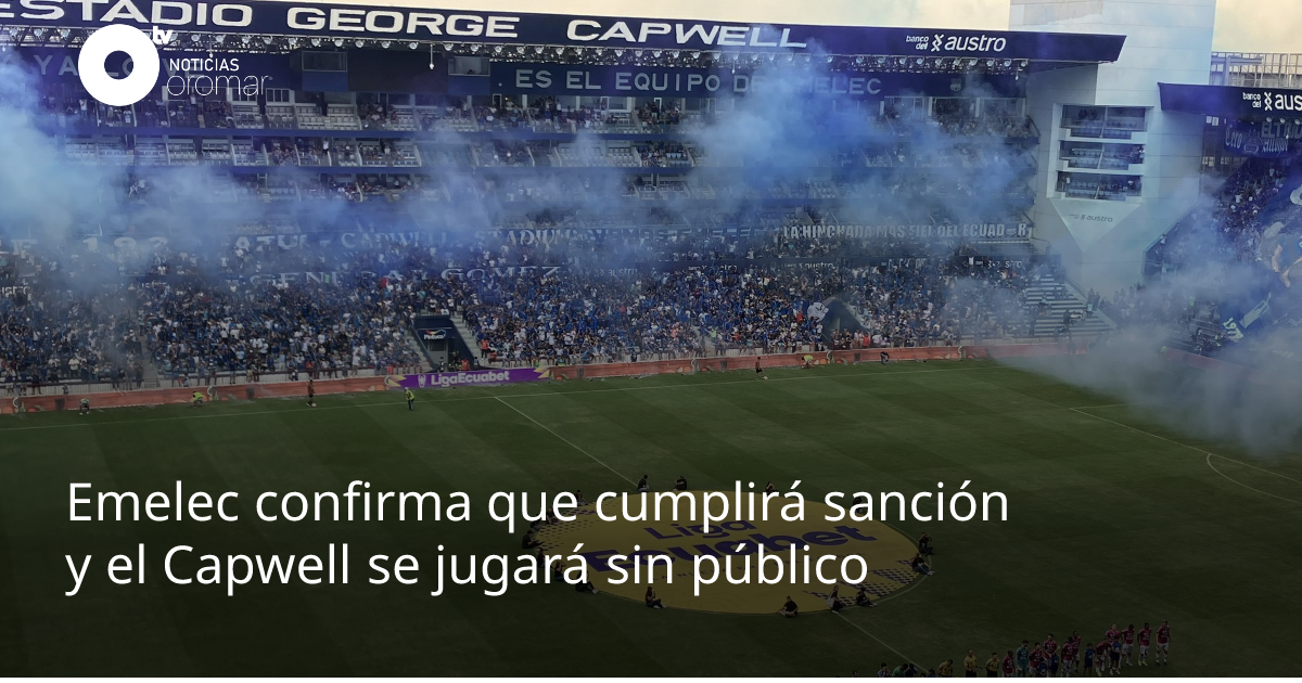 Emelec confirma que cumplirá sanción y el Capwell se jugará sin público ...