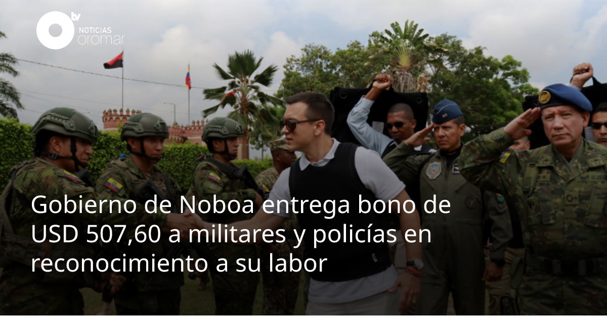 Gobierno de Noboa entrega bono de USD 507,60 a militares y policías en ...