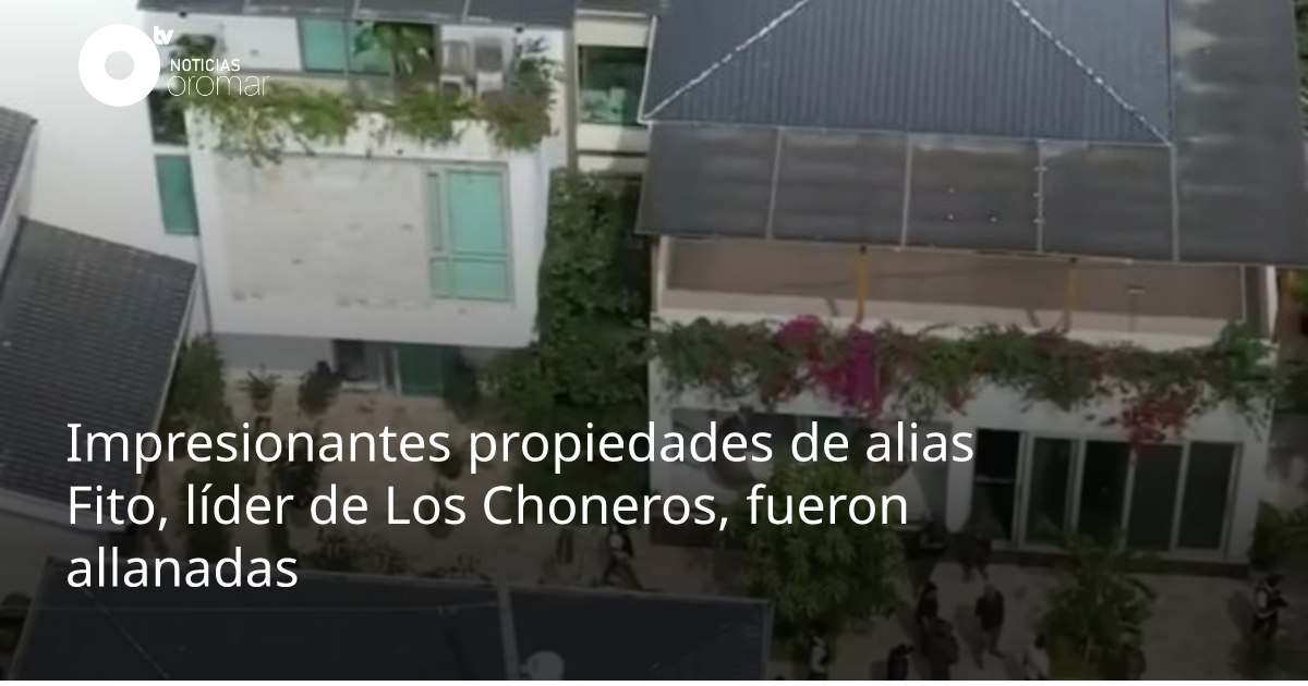 Impresionantes propiedades de alias Fito, líder de Los Choneros, fueron ...