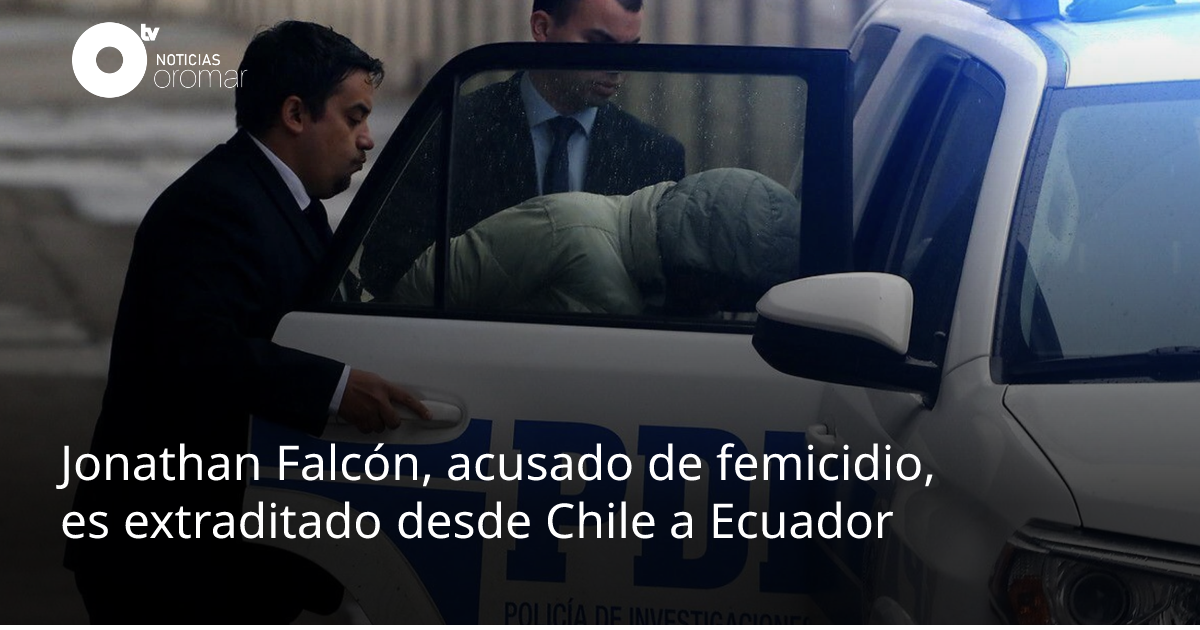 Jonathan Falcón, acusado de femicidio, es extraditado desde Chile a ...