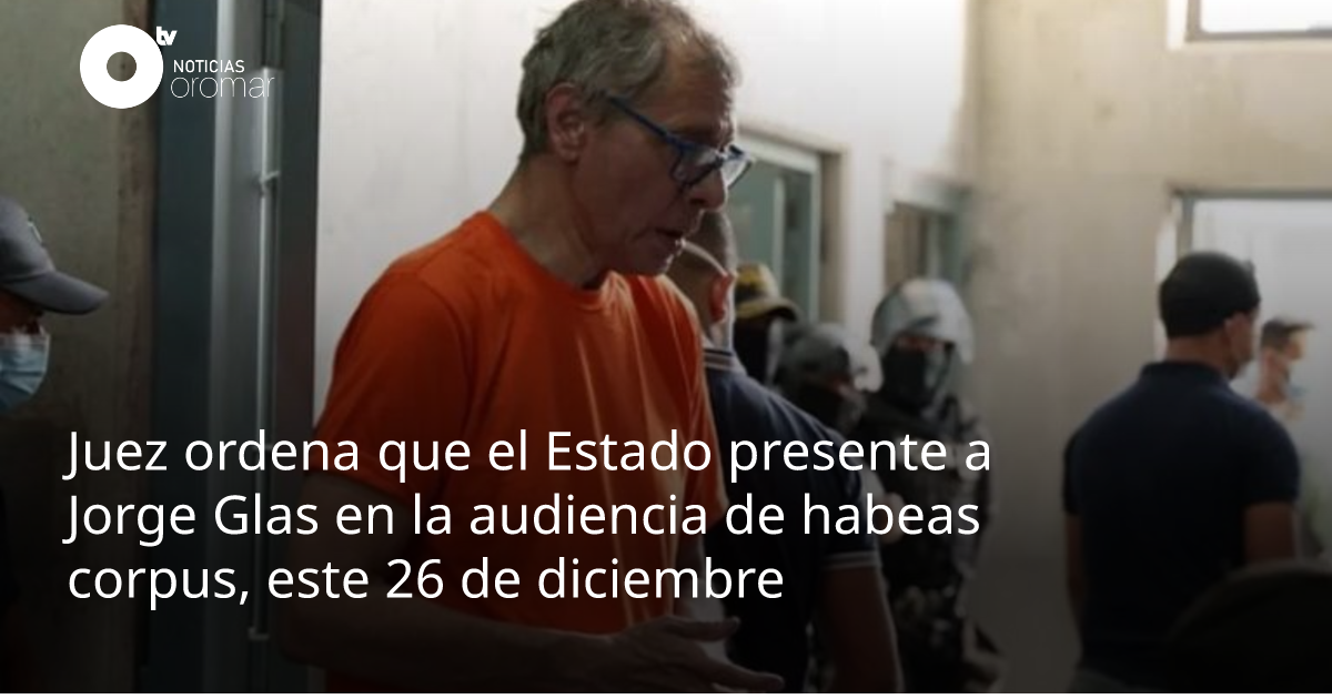 Juez ordena que el Estado presente a Jorge Glas en la audiencia de ...