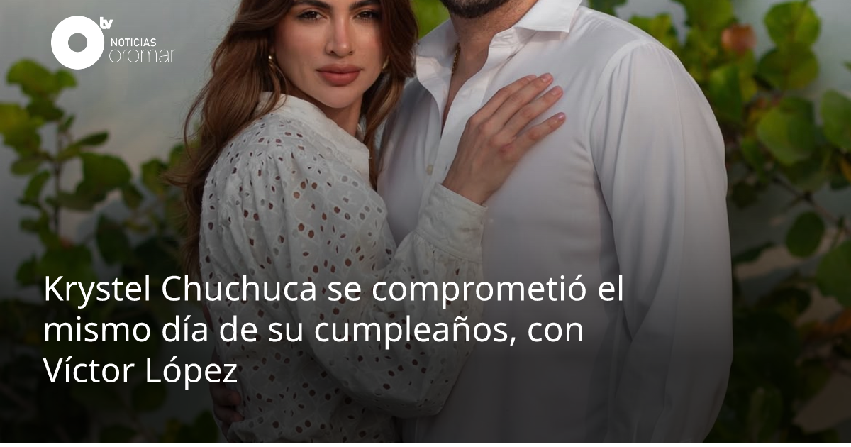 Krystel Chuchuca se comprometió el mismo día de su cumpleaños, con ...