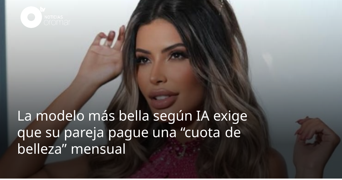 La modelo más bella según IA exige que su pareja pague una “cuota de ...