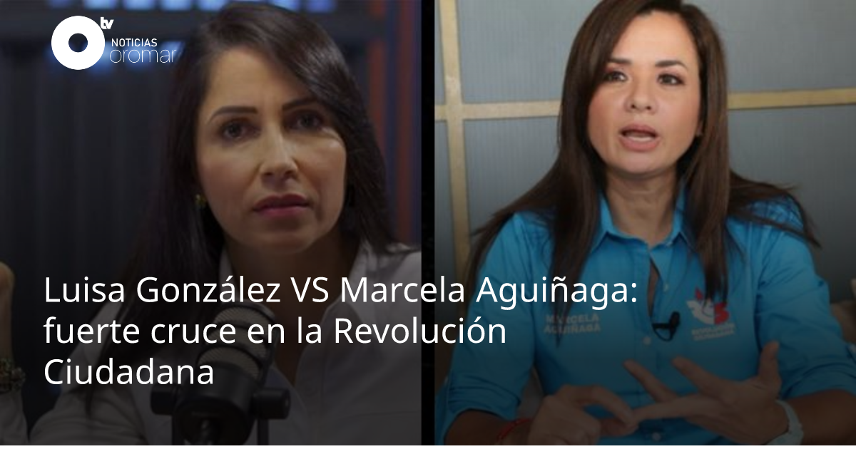 Luisa González VS Marcela Aguiñaga: fuerte cruce en la Revolución Ciudadana