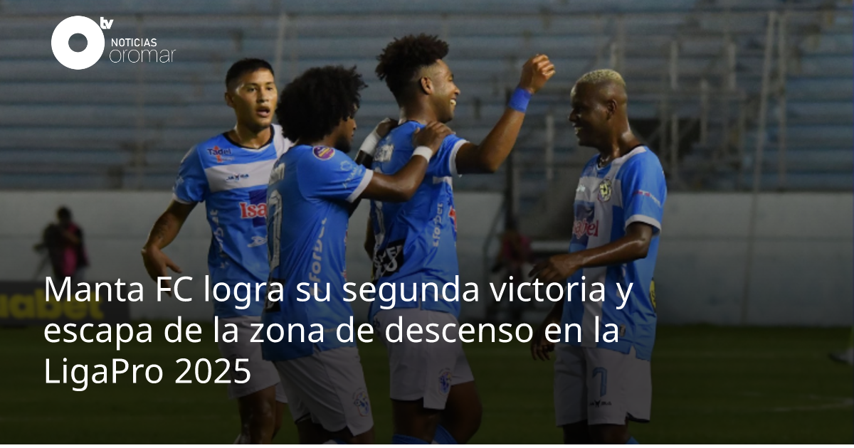 Manta FC logra su segunda victoria y escapa de la zona de descenso en ...