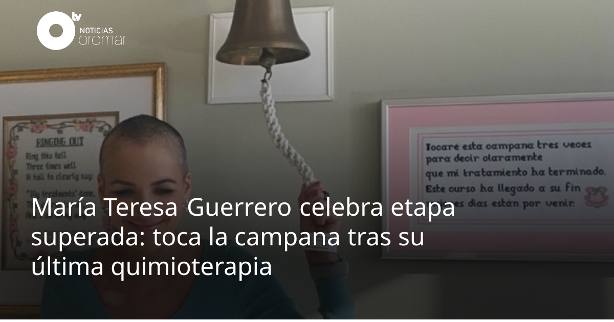 María Teresa Guerrero celebra etapa superada: toca la campana tras su ...