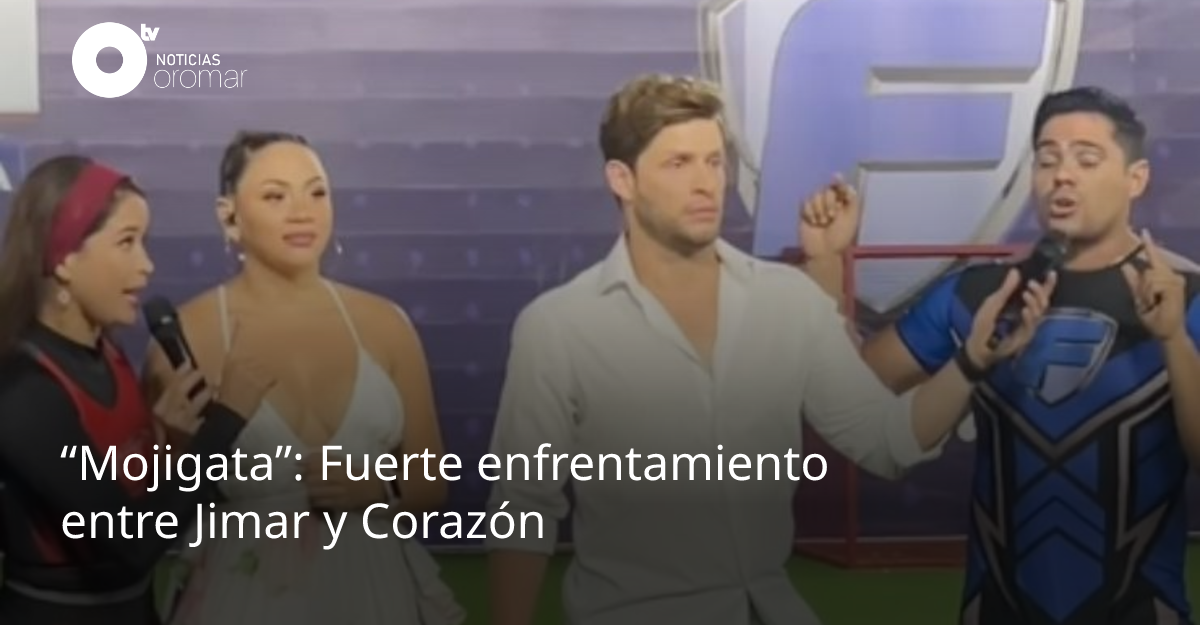“Mojigata”: Fuerte enfrentamiento entre Jimar y Corazón | Noticias Oromar