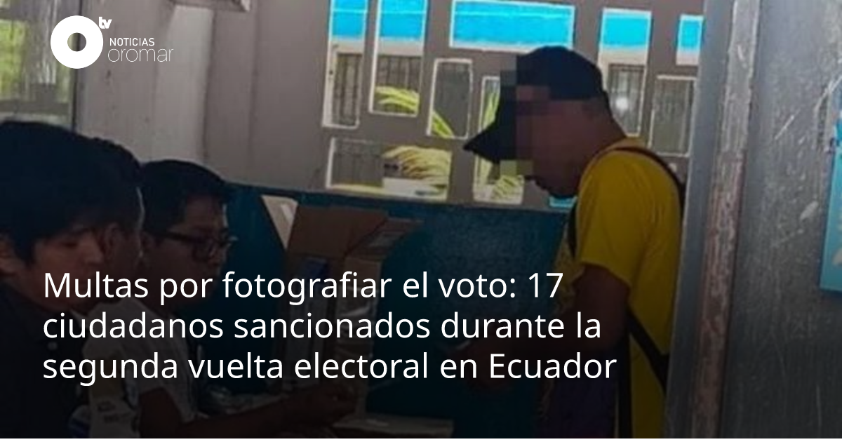 Multas por fotografiar el voto: 17 ciudadanos sancionados durante la segunda vuelta electoral en ...