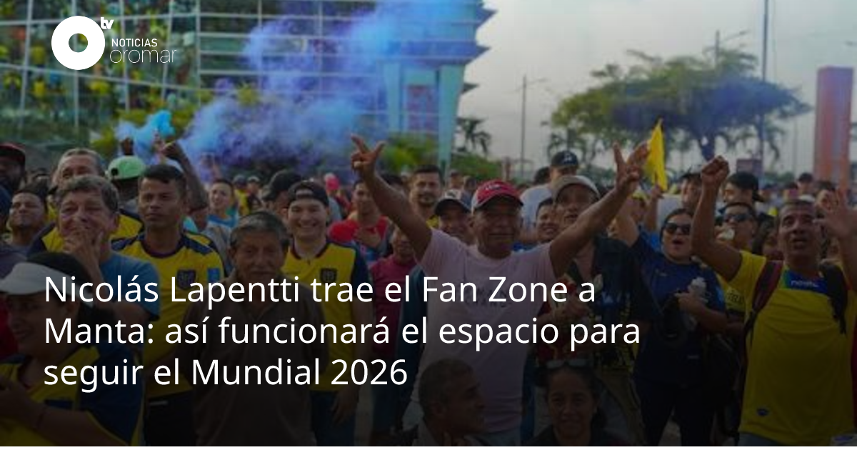 Nicolás Lapentti trae el Fan Zone a Manta: así funcionará el espacio ...