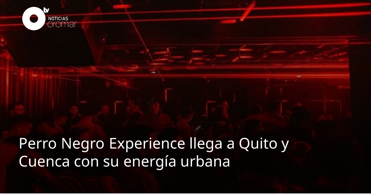 Perro Negro Experience llega a Quito y Cuenca con su energía urbana ...