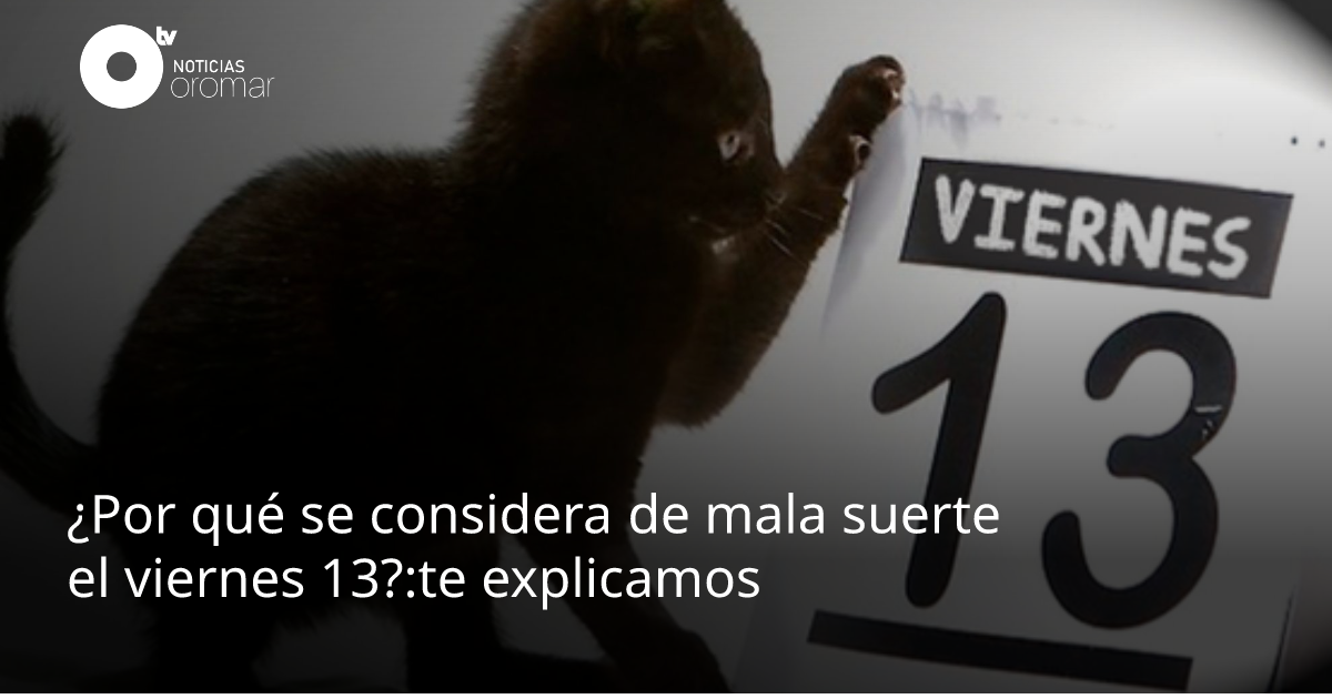 ¿Por qué se considera de mala suerte el viernes 13?:te explicamos
