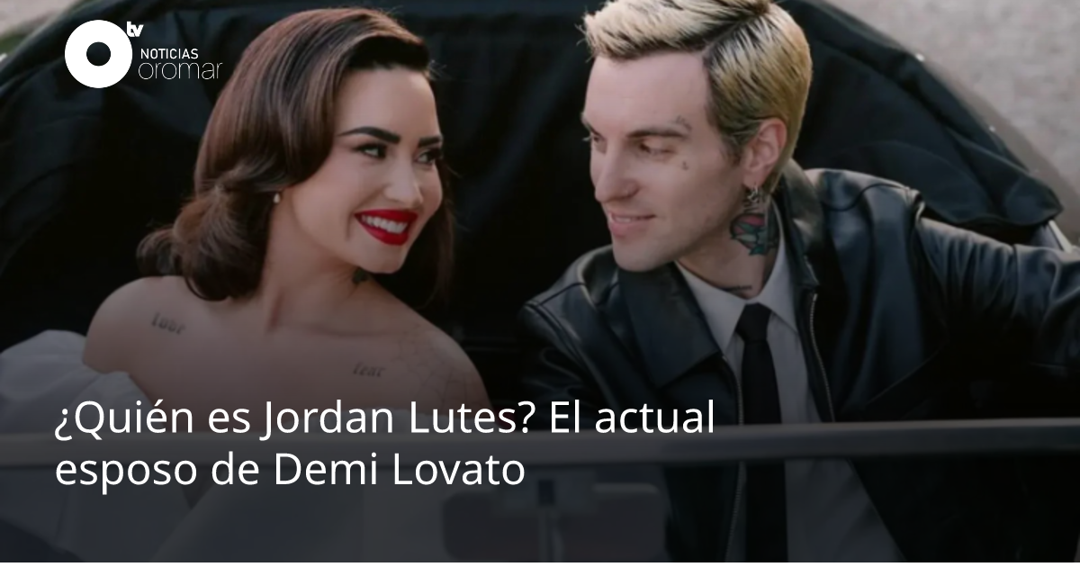 ¿Quién es Jordan Lutes? El actual esposo de Demi Lovato