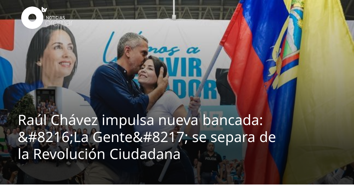 Raúl Chávez impulsa nueva bancada: ‘La Gente’ se separa de la Revolución Ciudadana