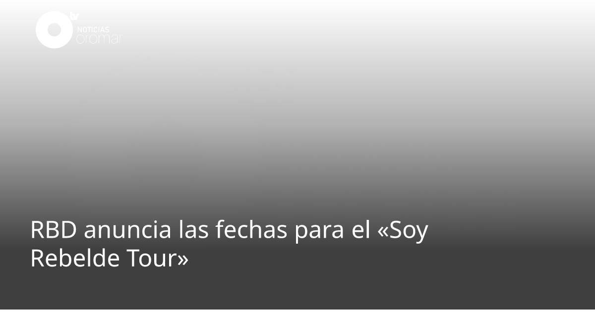 RBD anuncia las fechas para el «Soy Rebelde Tour»