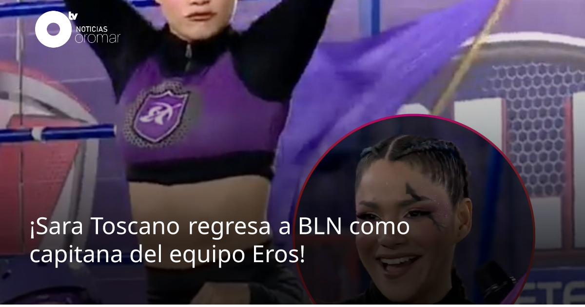 ¡Sara Toscano regresa a BLN como capitana del equipo Eros!