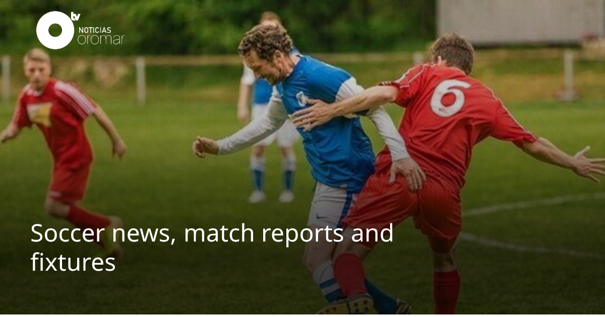 Soccer news, match reports and fixtures | Noticias Oromar
