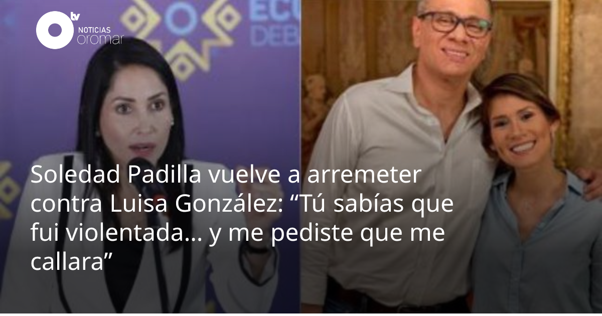 Soledad Padilla vuelve a arremeter contra Luisa González: “Tú sabías ...