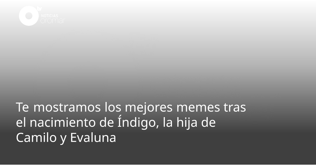 Te mostramos los mejores memes tras el nacimiento de Índigo, la hija de ...