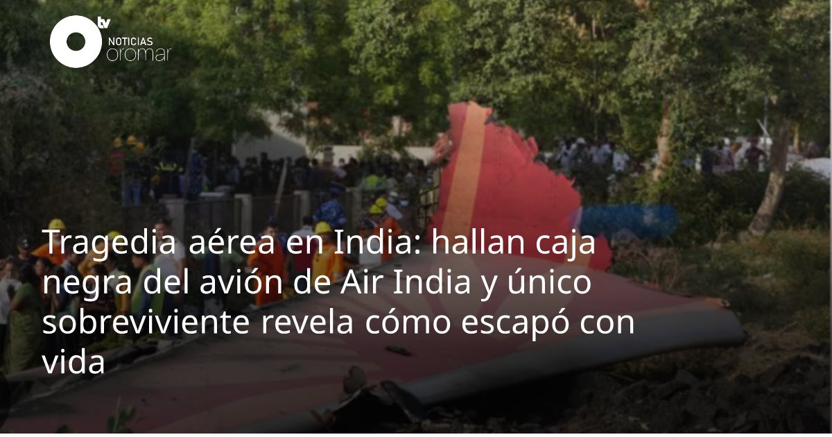 Tragedia aérea en India: hallan caja negra del avión de Air India y único sobreviviente revela ...