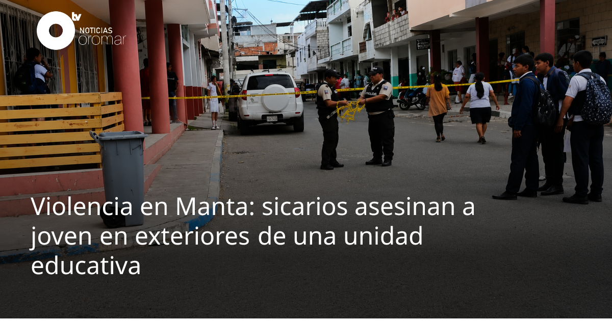 Violencia en Manta: sicarios asesinan a joven en exteriores de una ...